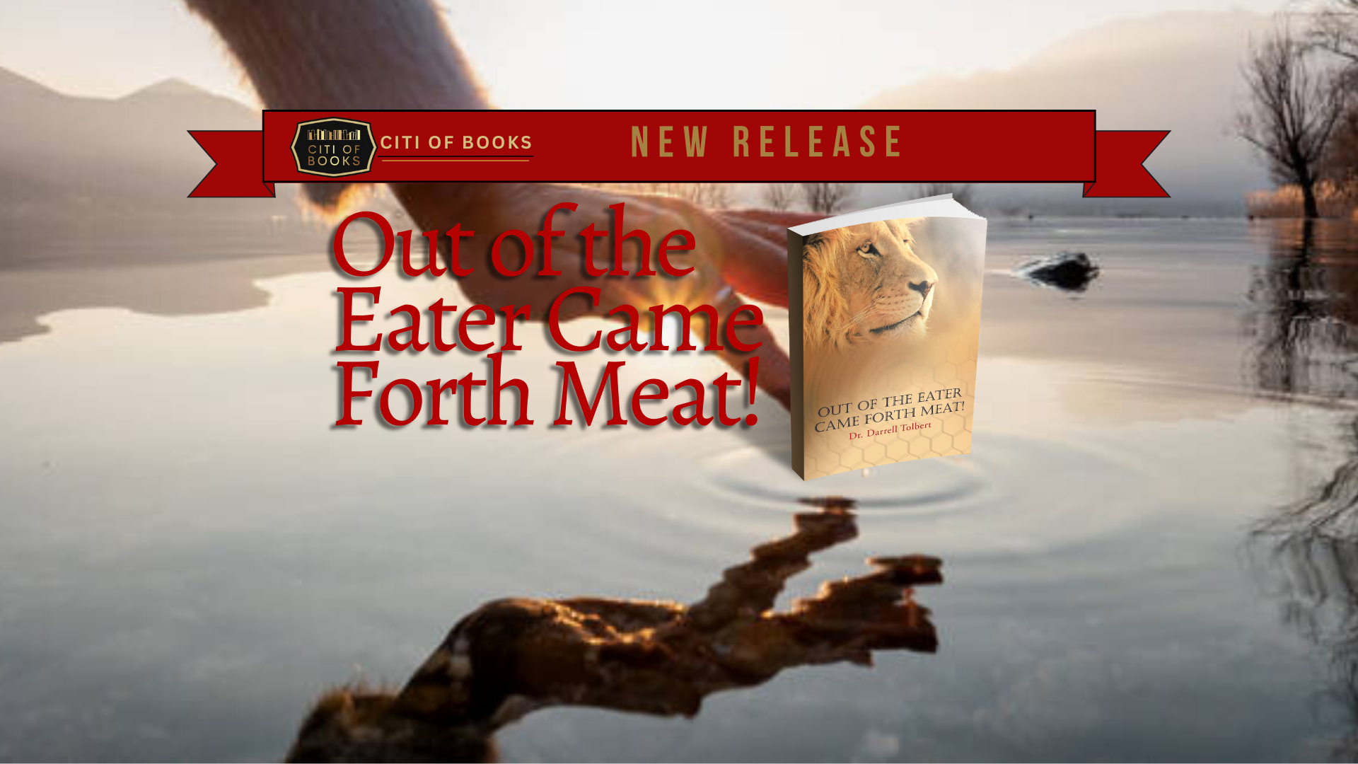 The inspiring book of Dr. Darrell Tolbert, “Out of the Eater Came Forth ...