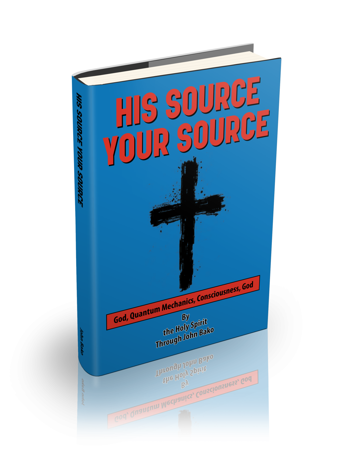 “His Source Your Source” by John Bako is now available for purchase ...